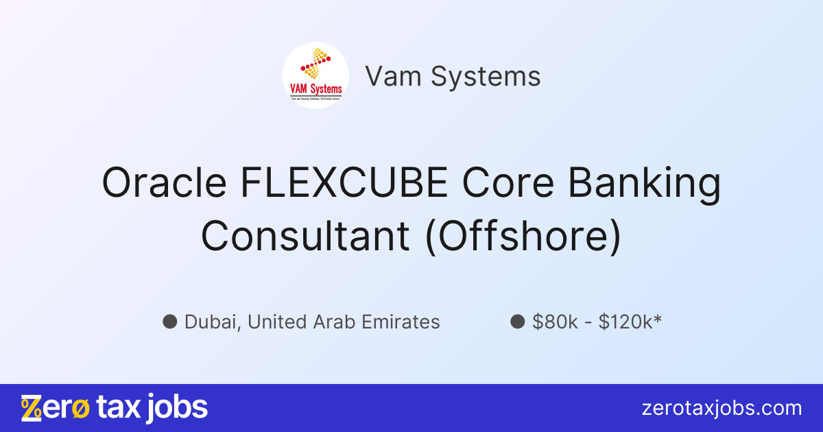 Oracle FLEXCUBE Core Banking Consultant (Offshore) at Vam Systems